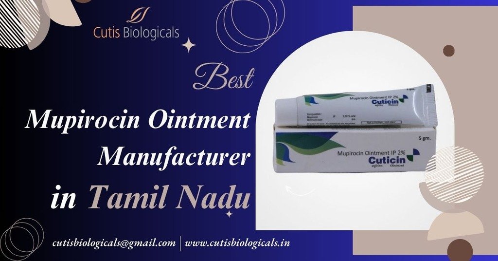 Choose the Best Mupirocin Ointment Manufacturer in Tamil Nadu